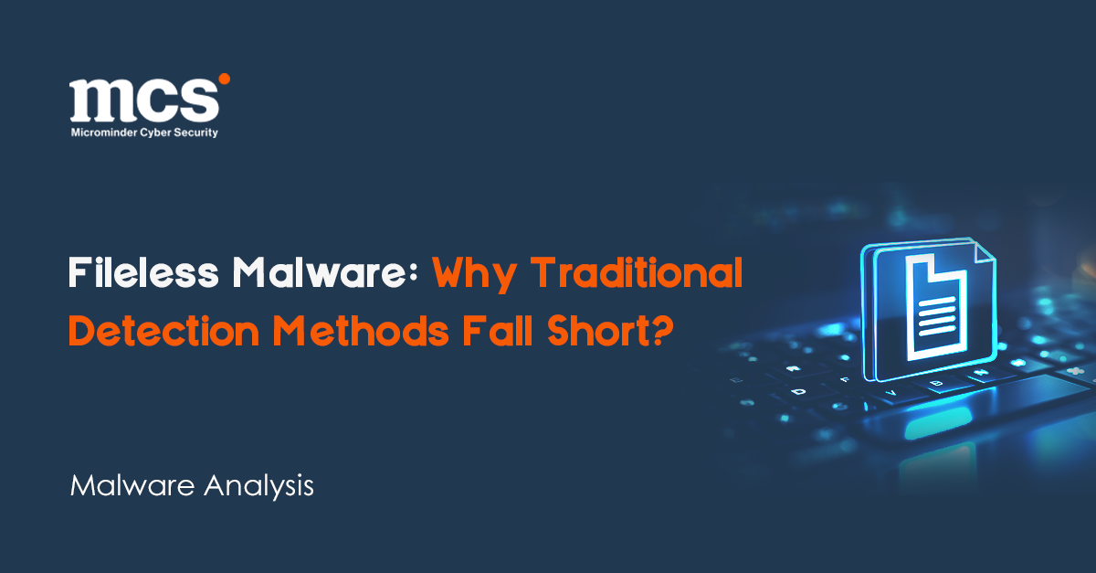 Fileless Malware Why Traditional Detection Methods Fall Short